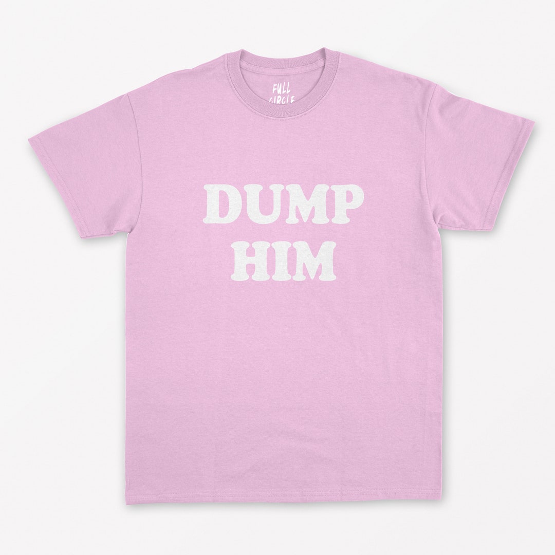 Dump Him T Shirt Cool Shirt / Kawaii Shirt / Pastel Goth / - Etsy
