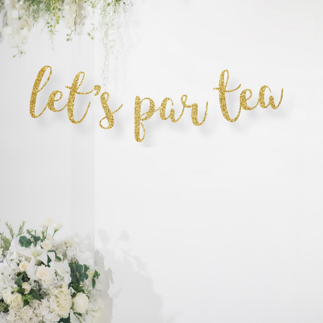 LET'S PAR TEA, Glitter Banner, Tea Party, Bridal Shower, High Tea Party ...