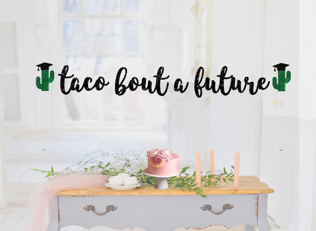 Taco Bout a Future Graduation Banner, 2024 Graduation Party Decorations ...