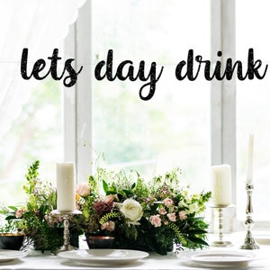 Let's Day Drink Banner, Bachelorette Party Banner, Birthday Party ...