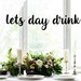 Let's Day Drink Banner Bachelorette Party Banner - Etsy