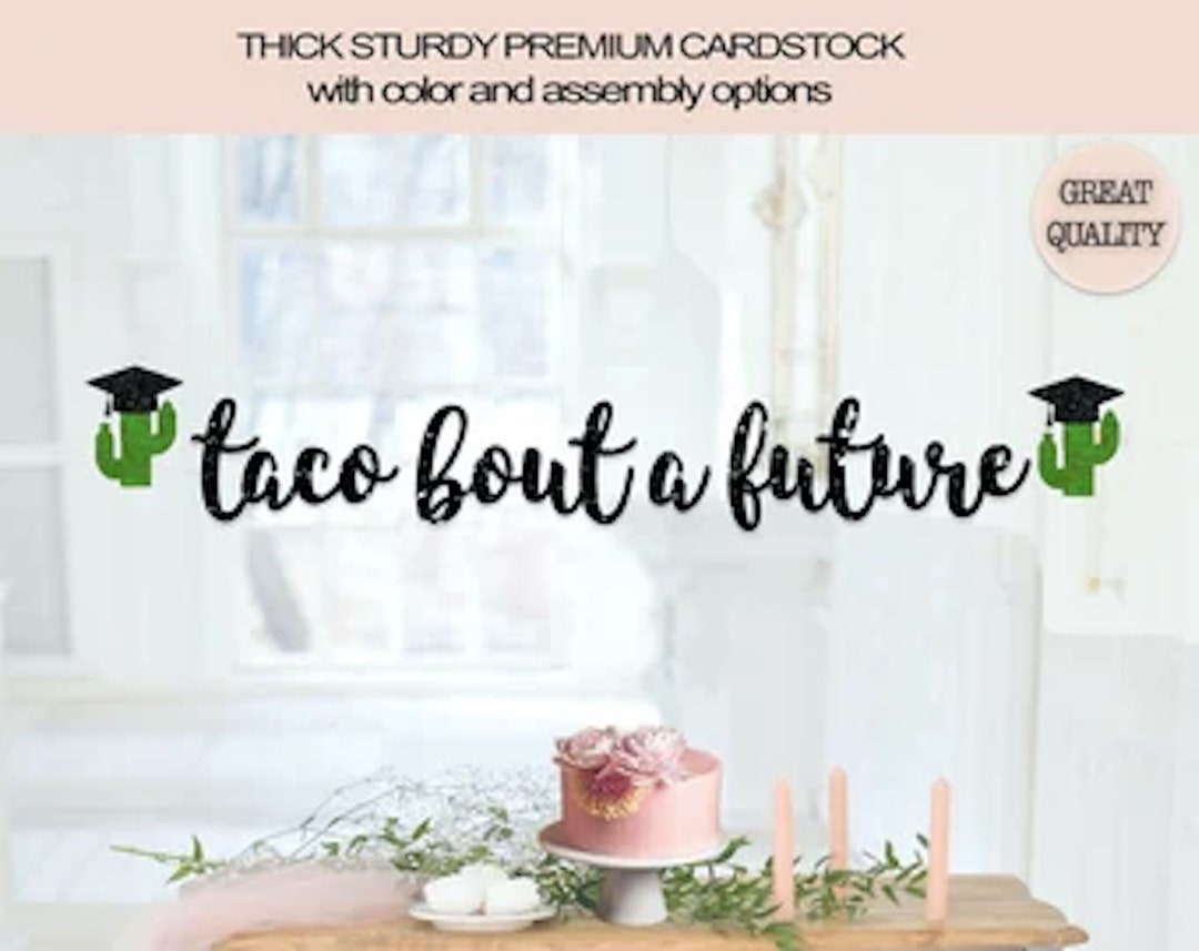 Taco Bout a Future Graduation Banner, 2023 Graduation Party Decorations ...