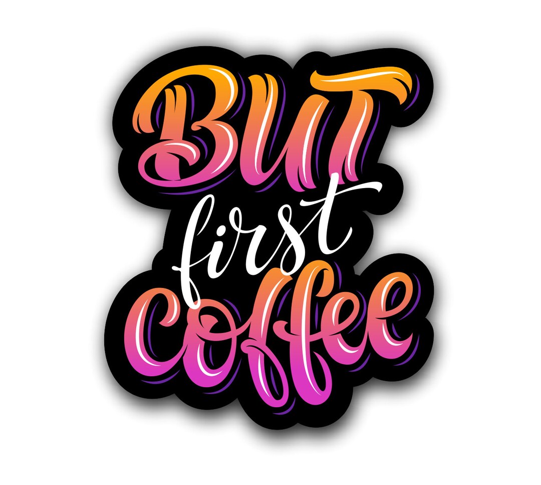 But First Coffee Sticker for Car Truck Laptop Hydro Flask Bottle or Any ...