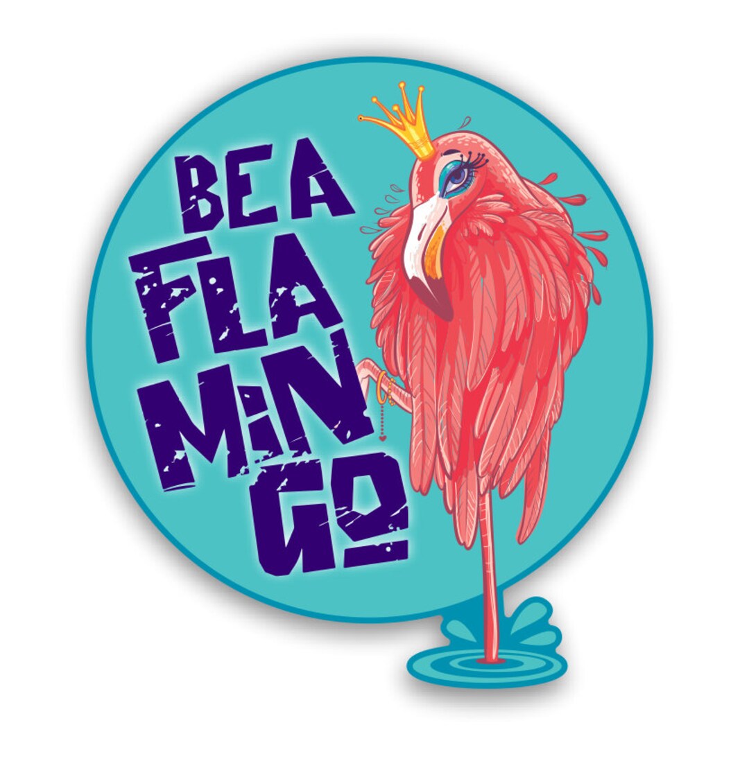 Be A Flamingo Sticker Car Motorcycle Bicycle Skateboard Laptop Luggage ...