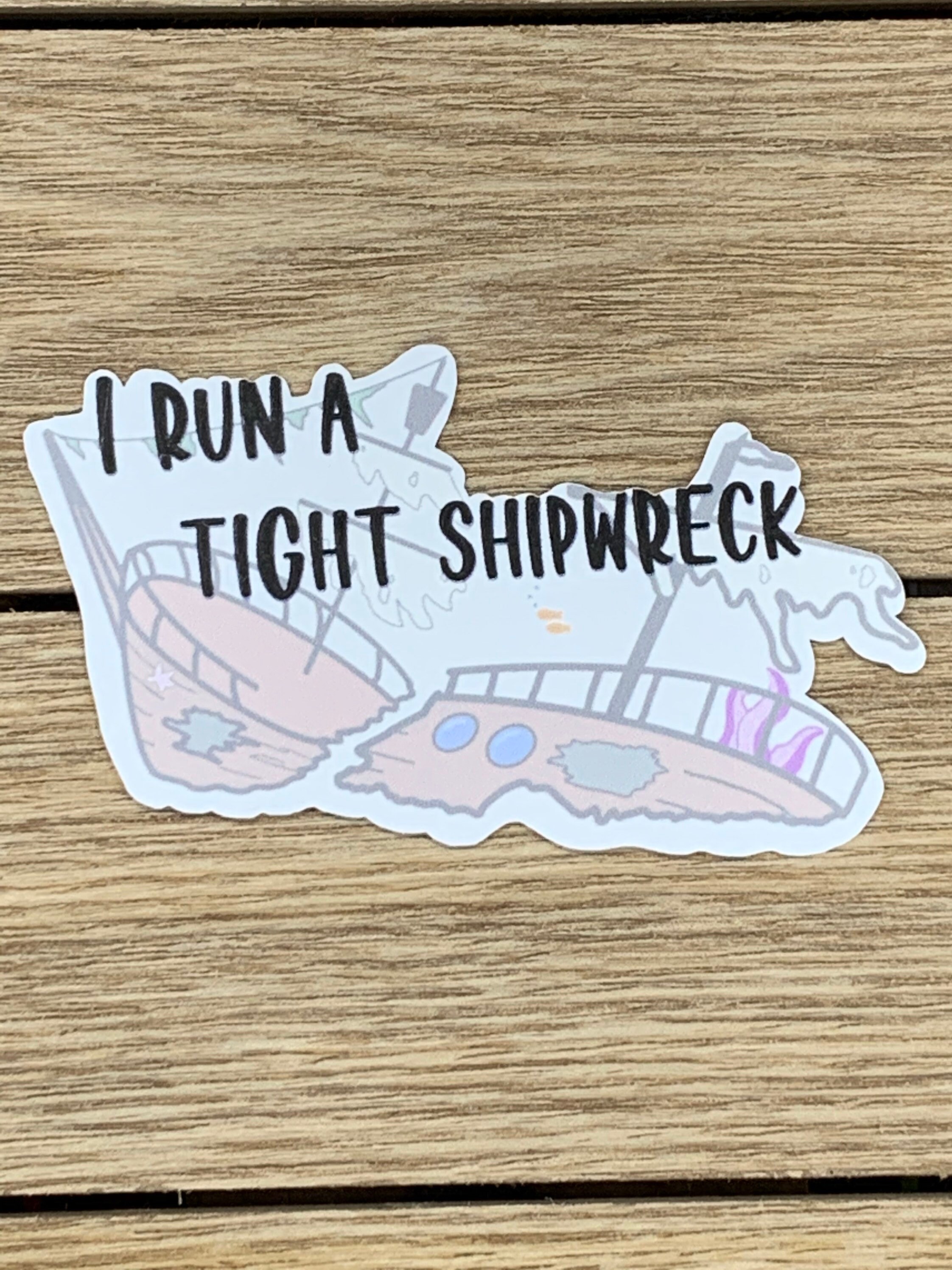 I Run a Tight Shipwreck Vinyl Sticker - Etsy