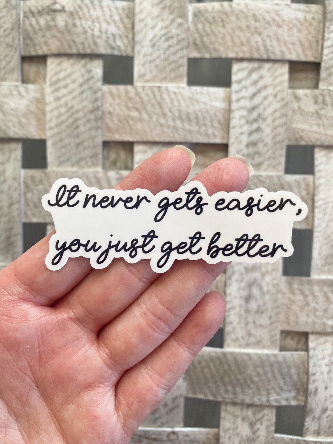 It Never Gets Easier, You Just Get Better Sticker / Water Resistant ...
