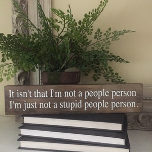 It Isn't That I Am Not a People Person / Funny Sign / Sarcastic Quotes ...
