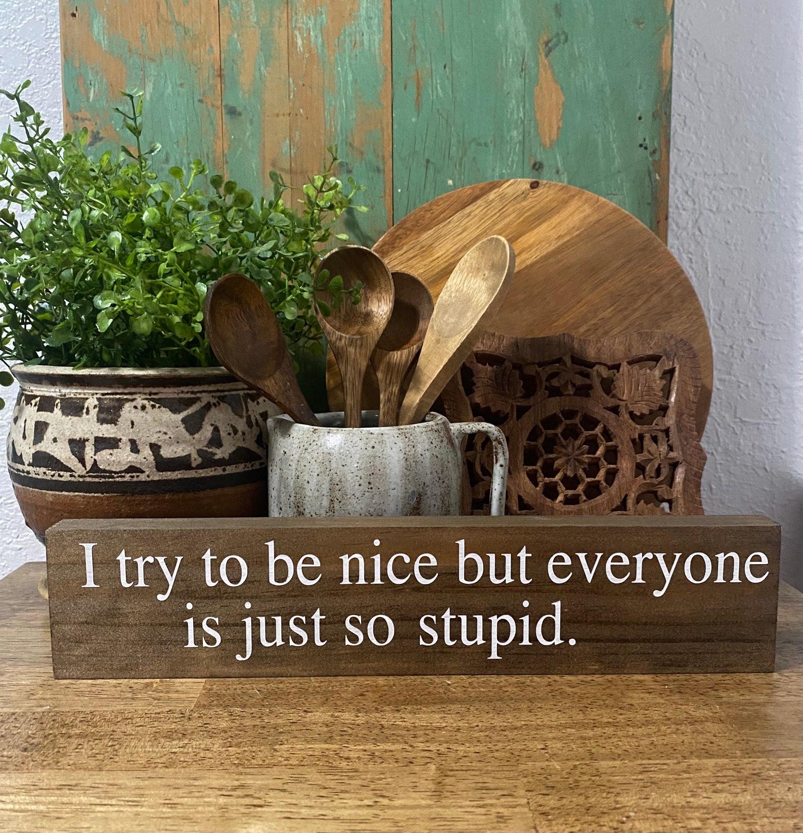 I Try to Be Nice but Everyone is Just so Stupid / Funny Sign / Funny ...