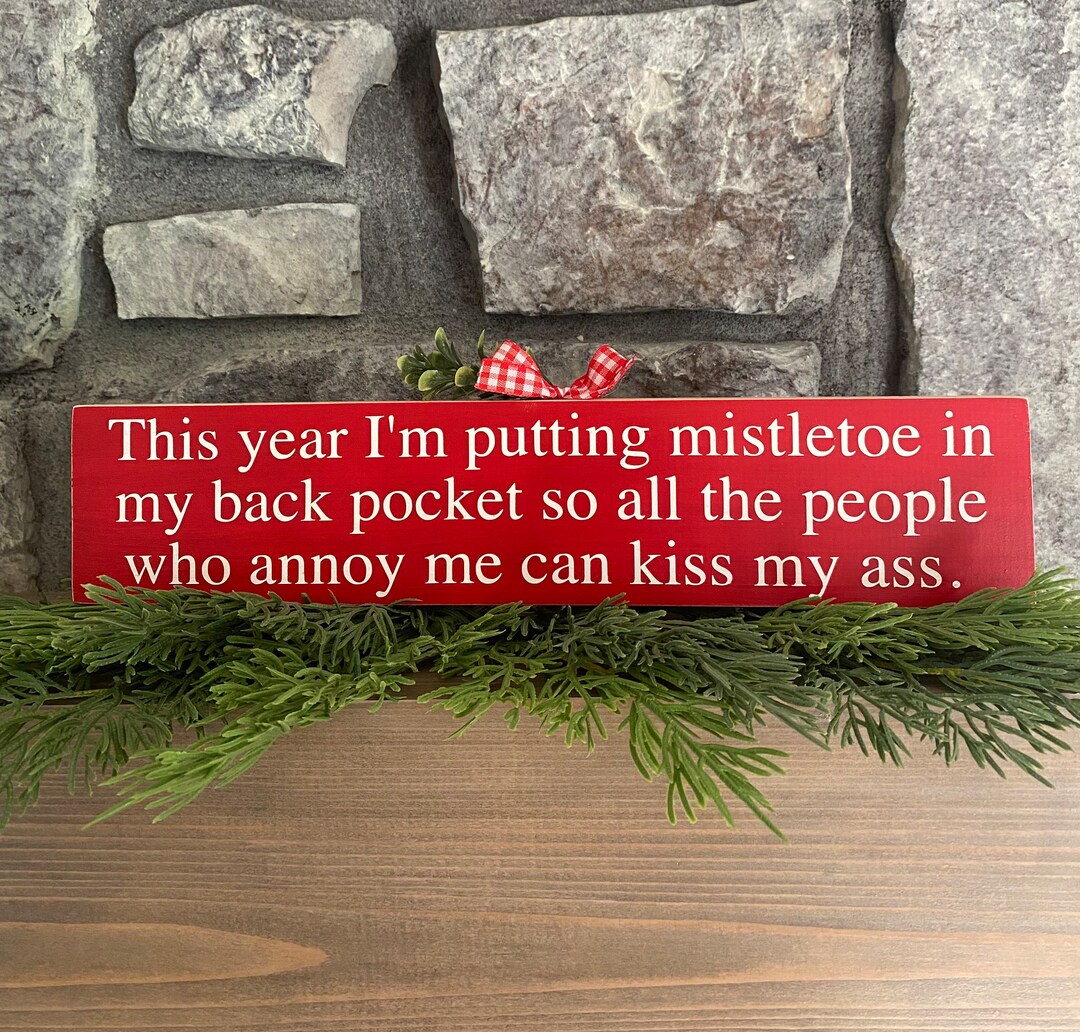 This Year Im Putting Mistletoe Sign / Christmas Decor / Funny Christmas ...