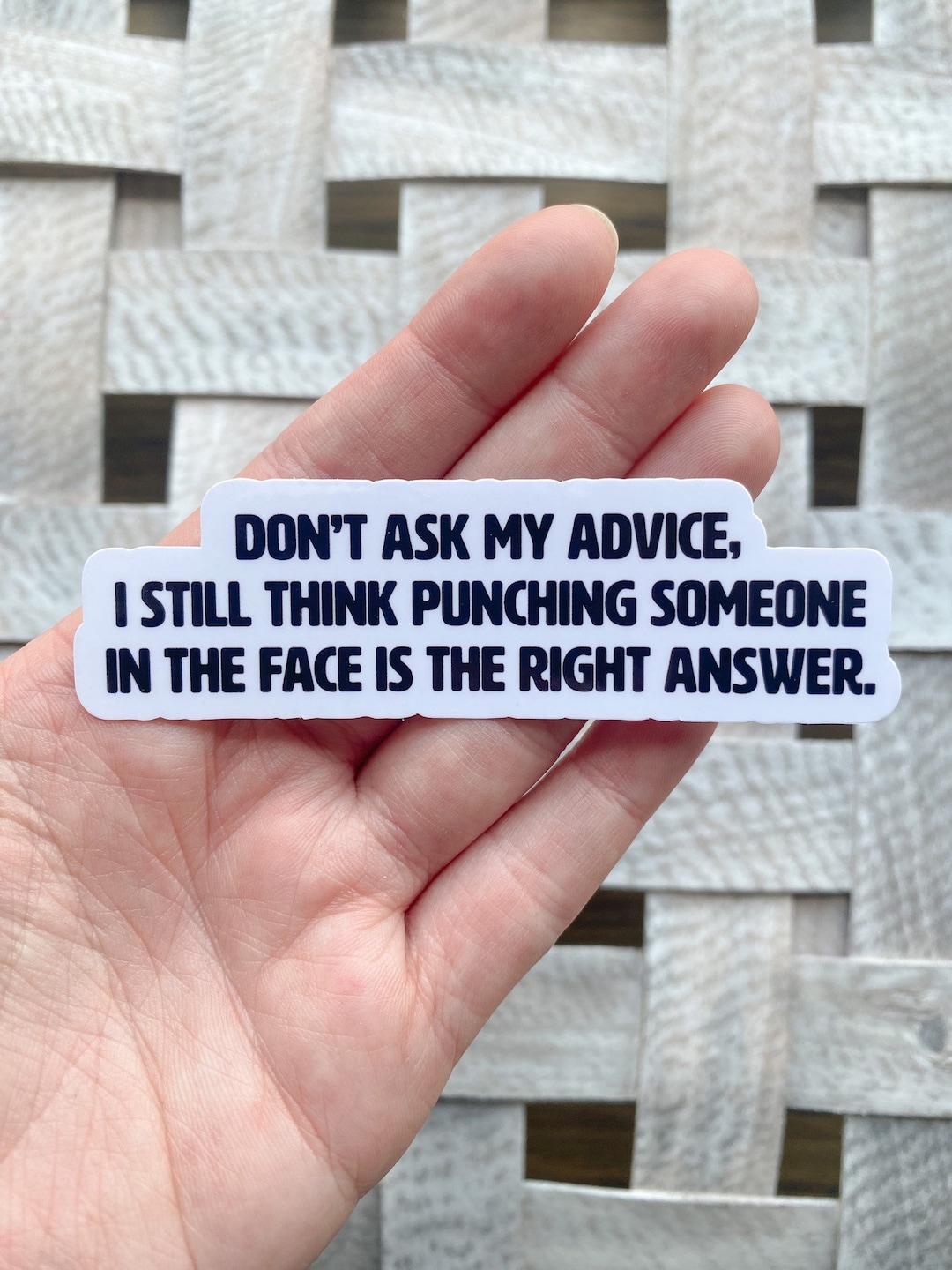 Don’t Ask My Advice Sticker / Water Resistant Vinyl Sticker / Sarcastic ...