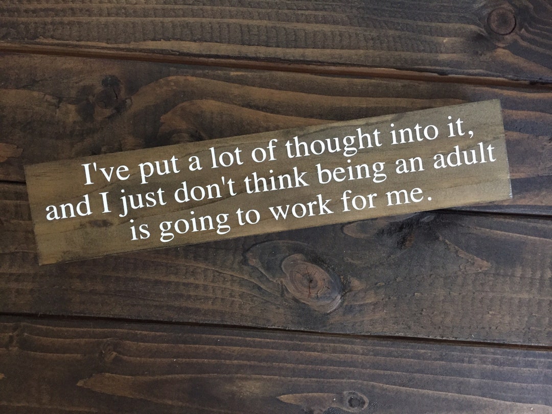 I've Put a Lot of Thought Into It / Funny Sign / Adulting Signs / Desk ...