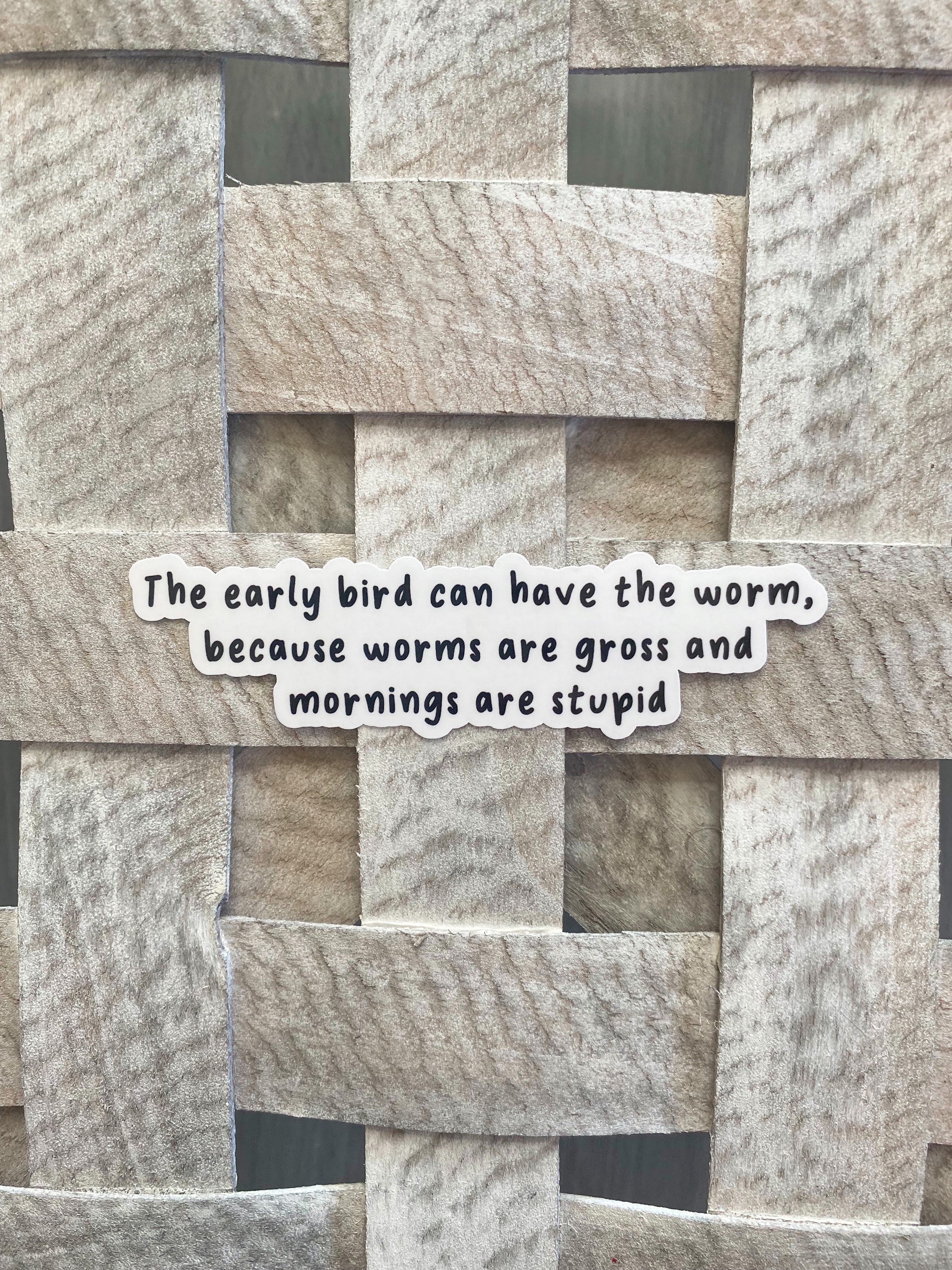 The Early Bird Can Have the Worm Sticker / Water Resistant | Etsy
