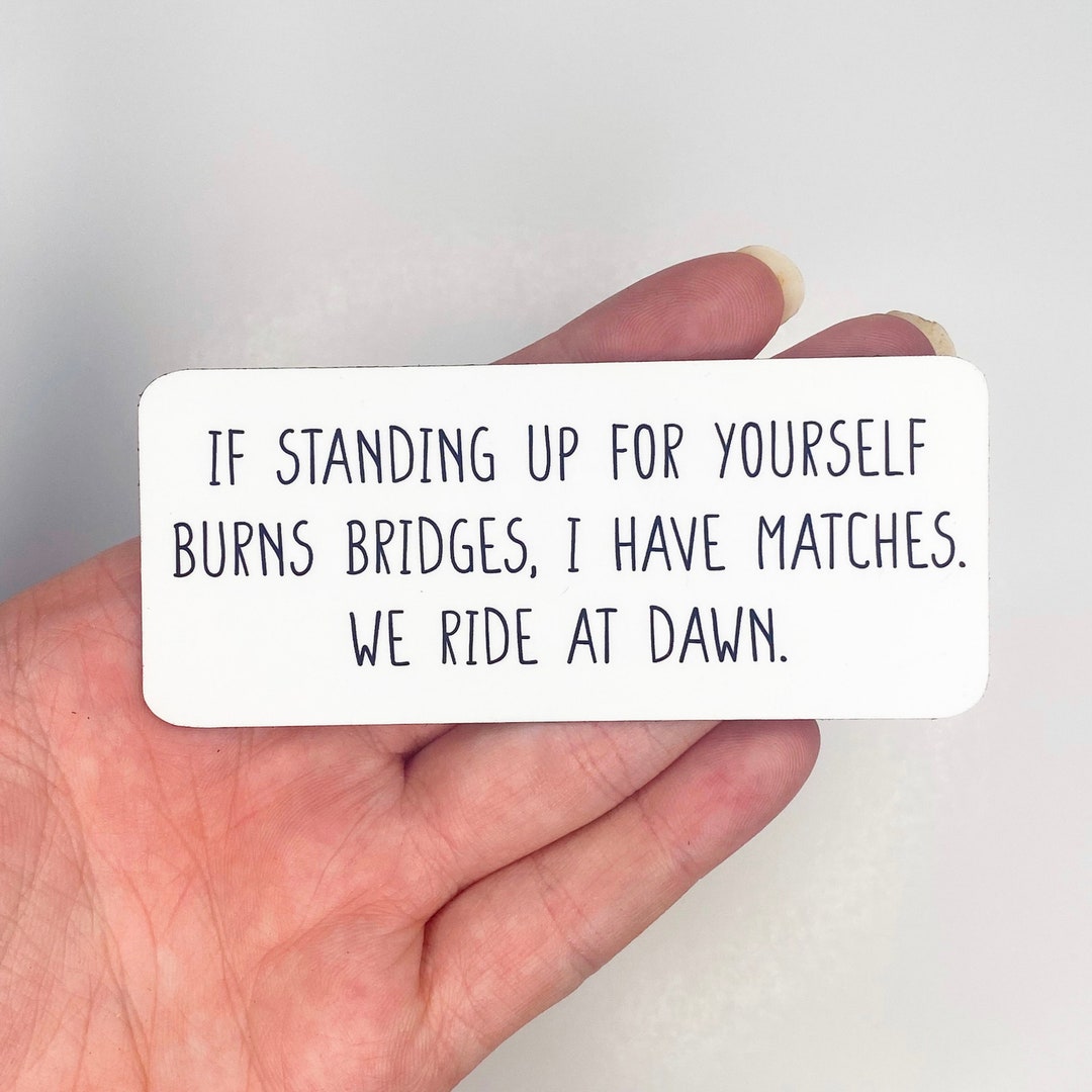 Funny Fridge Magnet / If Burning Bridges Magnet / Funny Quote Magnet ...