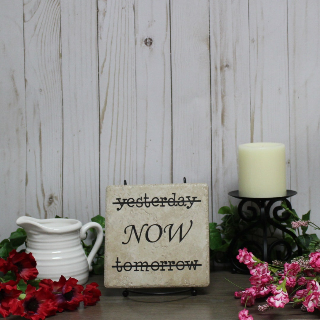 Not Yesterday, Not Tomorrow, Now Tile - Custom Vinyl Sign - Decorative ...
