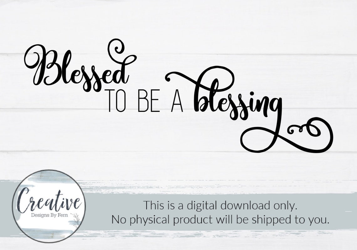 Blessed to Be a Blessing Svg Be a Blessing Svghome Décor - Etsy