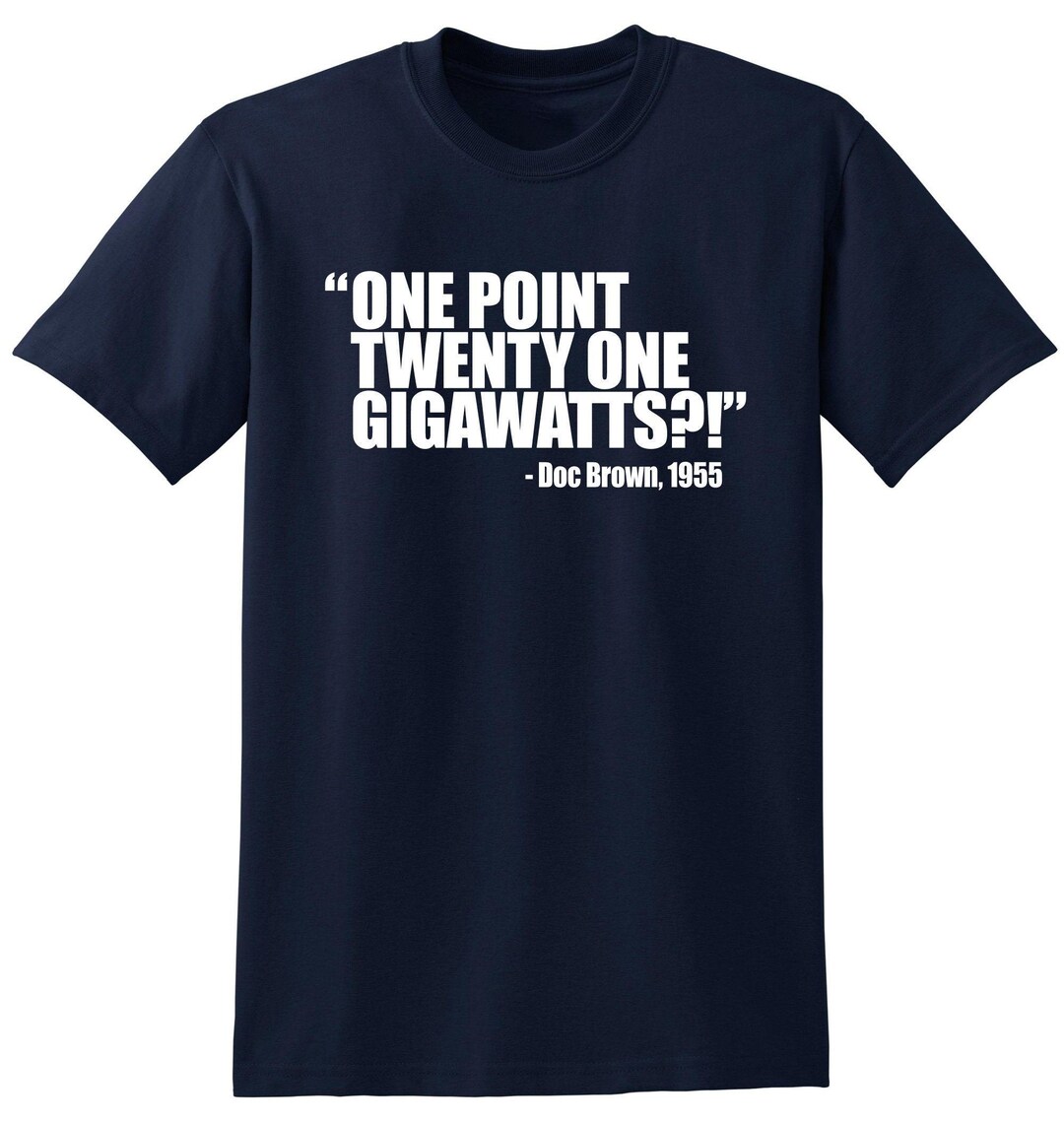 One Point Twenty One Gigawatts - Doc Brown 1995 Tee / BTTF, Back to the ...