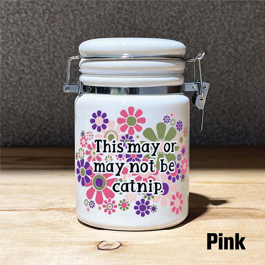 This May or May Not Be Catnip STASH JAR | Pink Flower Power | Funny ...
