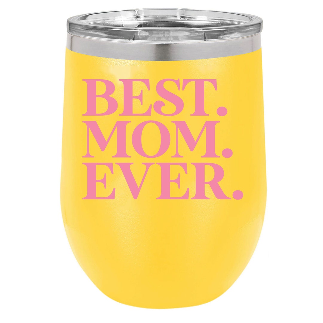 Best Mom Ever Mothers Day 12oz Vacuum Insulated Stemless Wine
