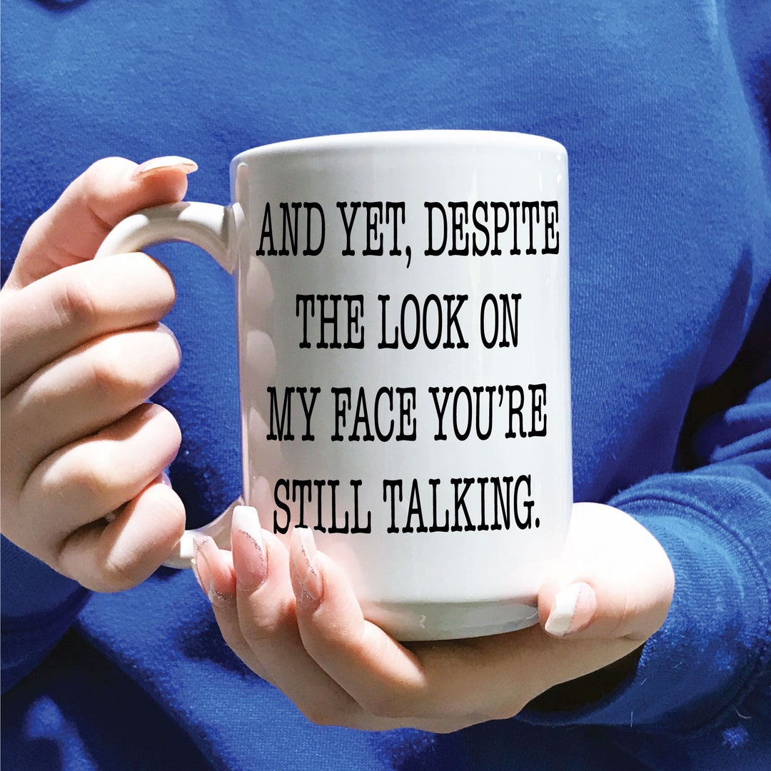 15 Oz. and Still Talking Coffee Mug / Office Humor / Despite the Look ...