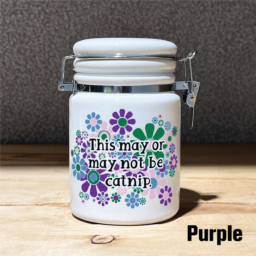 This May or May Not Be Catnip STASH JAR Purple Flower Power Funny Weed ...
