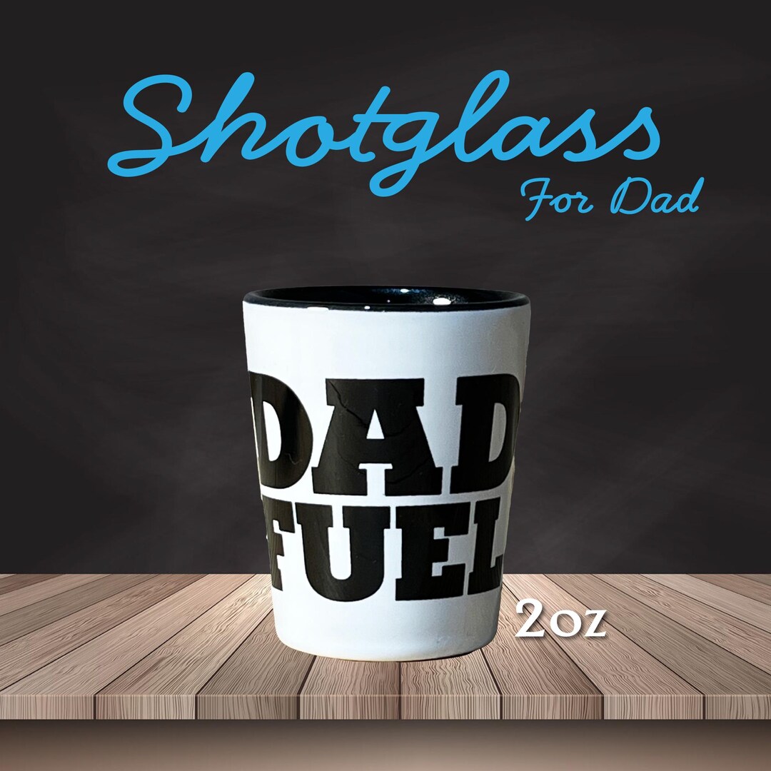 Dad Fuel 2oz Ceramic Shot Glass / Father's Day / Funny Gift for Dad ...