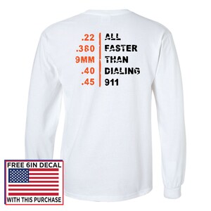 Faster Than Dialing 911 Long Sleeve T-shirt .22 .380 9MM .40 .45 Guns ...