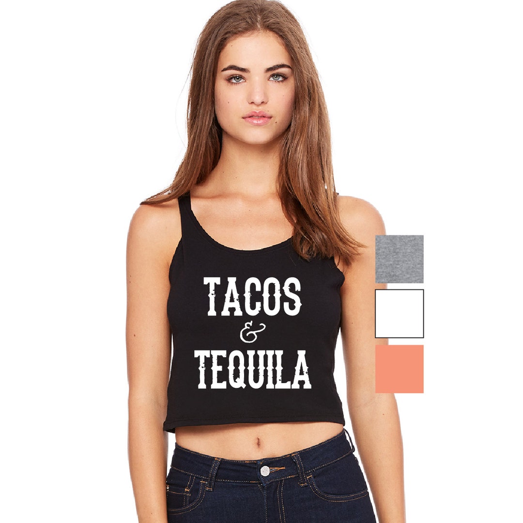 Tacos and Tequila Ladies Crop Top Tacos & Tequila Cropped Shirt Tank ...