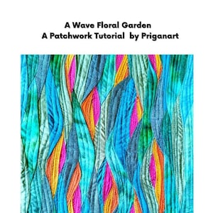 A Wave Floral Garden, Patchwork Tutorial, PDF Tutorial, Instant Download - Etsy