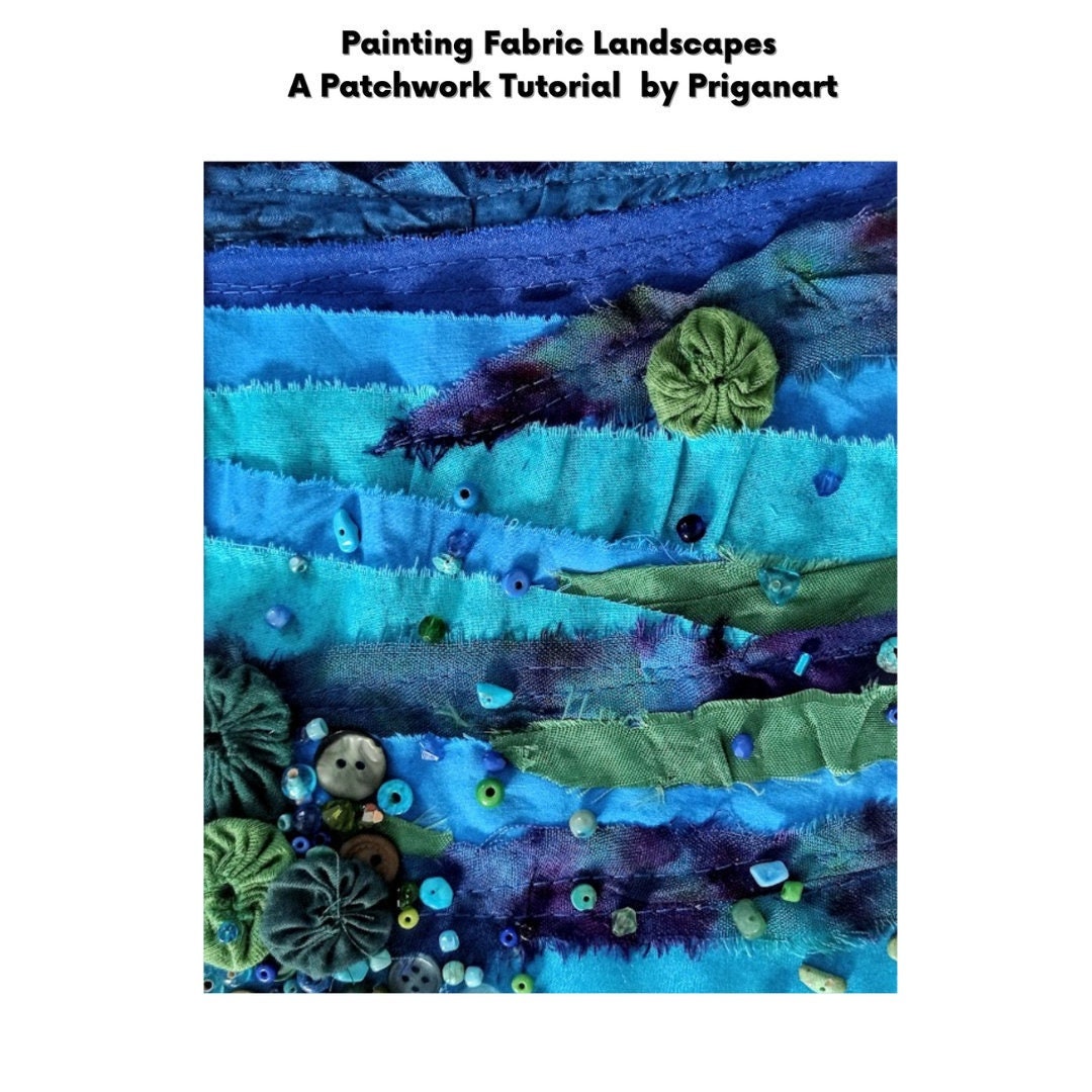 Painting Fabric Landscapes, Landscape Patchwork Tutorial, PDF Tutorial ...