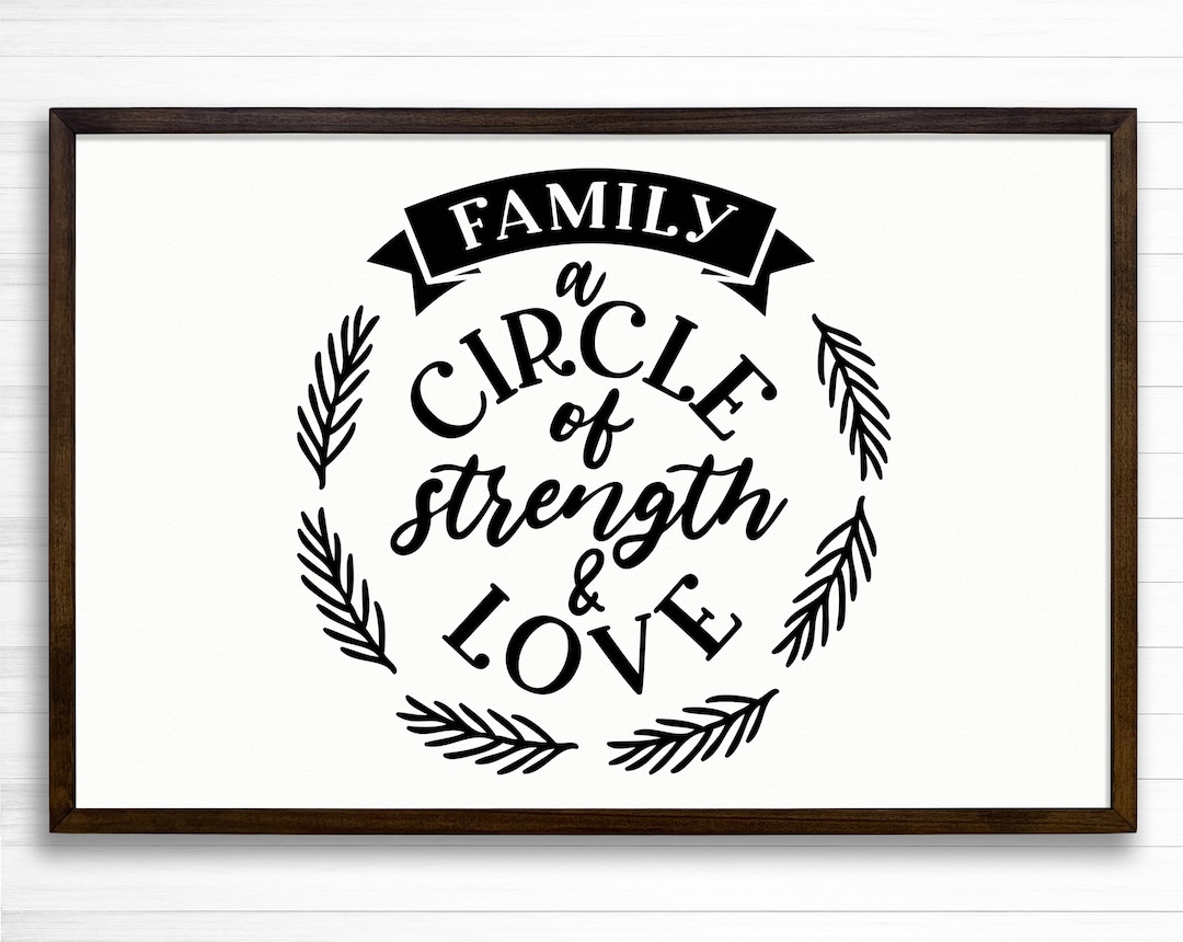 Family a Circle of Strength & Love | Family Quote Sign | Modern Home ...