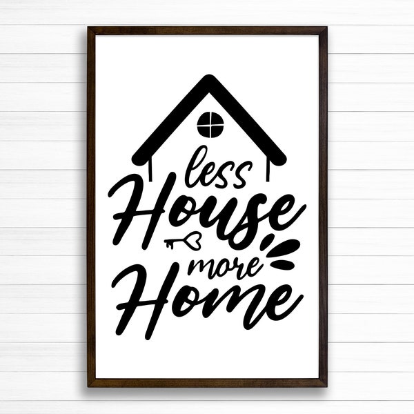 Less House More Home Sign - Etsy