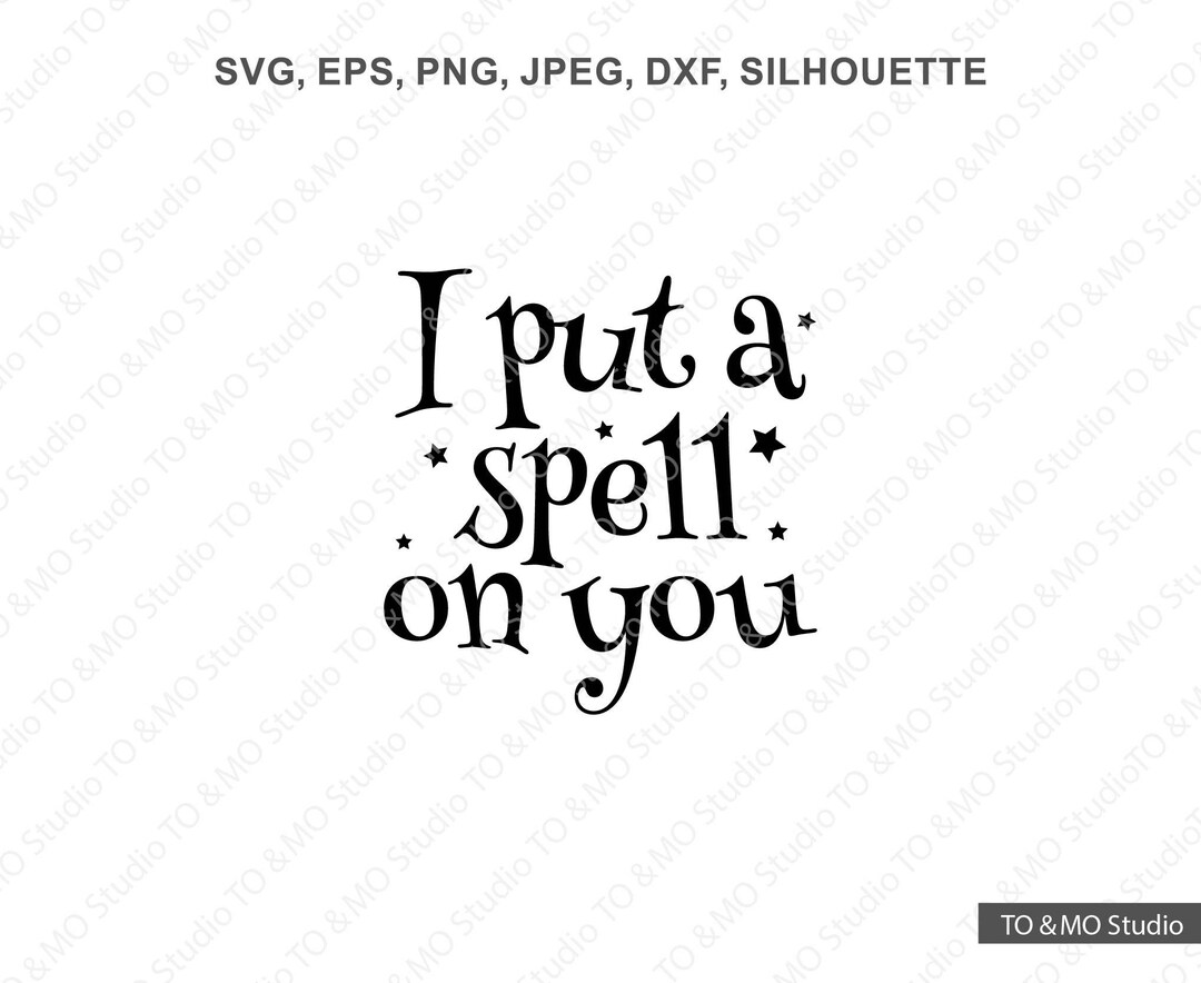 I Put a Spell on You SVG, Halloween Svg, Spooky Svg, Halloween Shirt ...