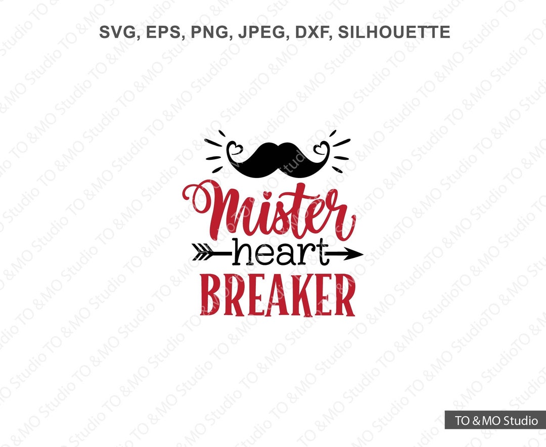 Mister Heart Breaker Svg, Valentine SVG, Love Svg, Heart Svg, Valentine ...