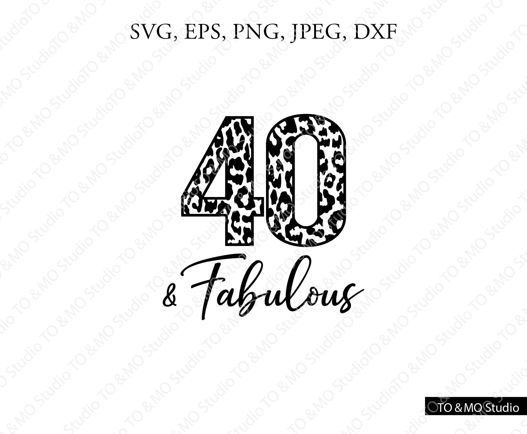 Forty Birthday Svg 40th Birthday Svg 40th Birthday Birthday Etsy