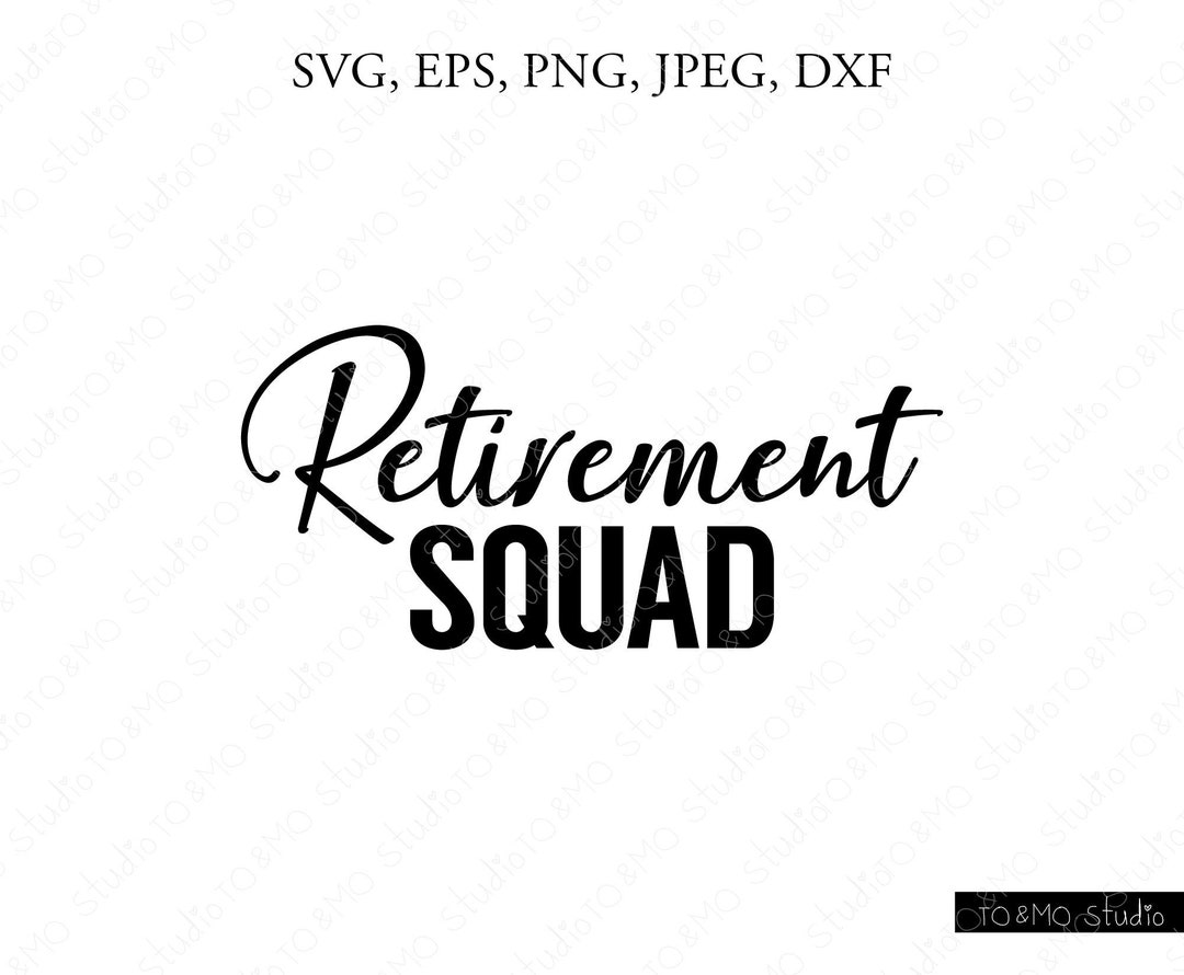 Retirement Squad SVG, Retirement Svg, Retirement Squad, Retirement ...