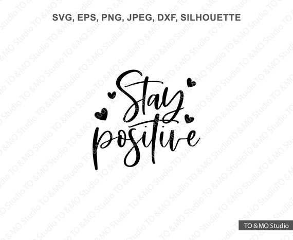 Stay Positive Svg Inspirational Quote SVG Motivational Quote | Etsy