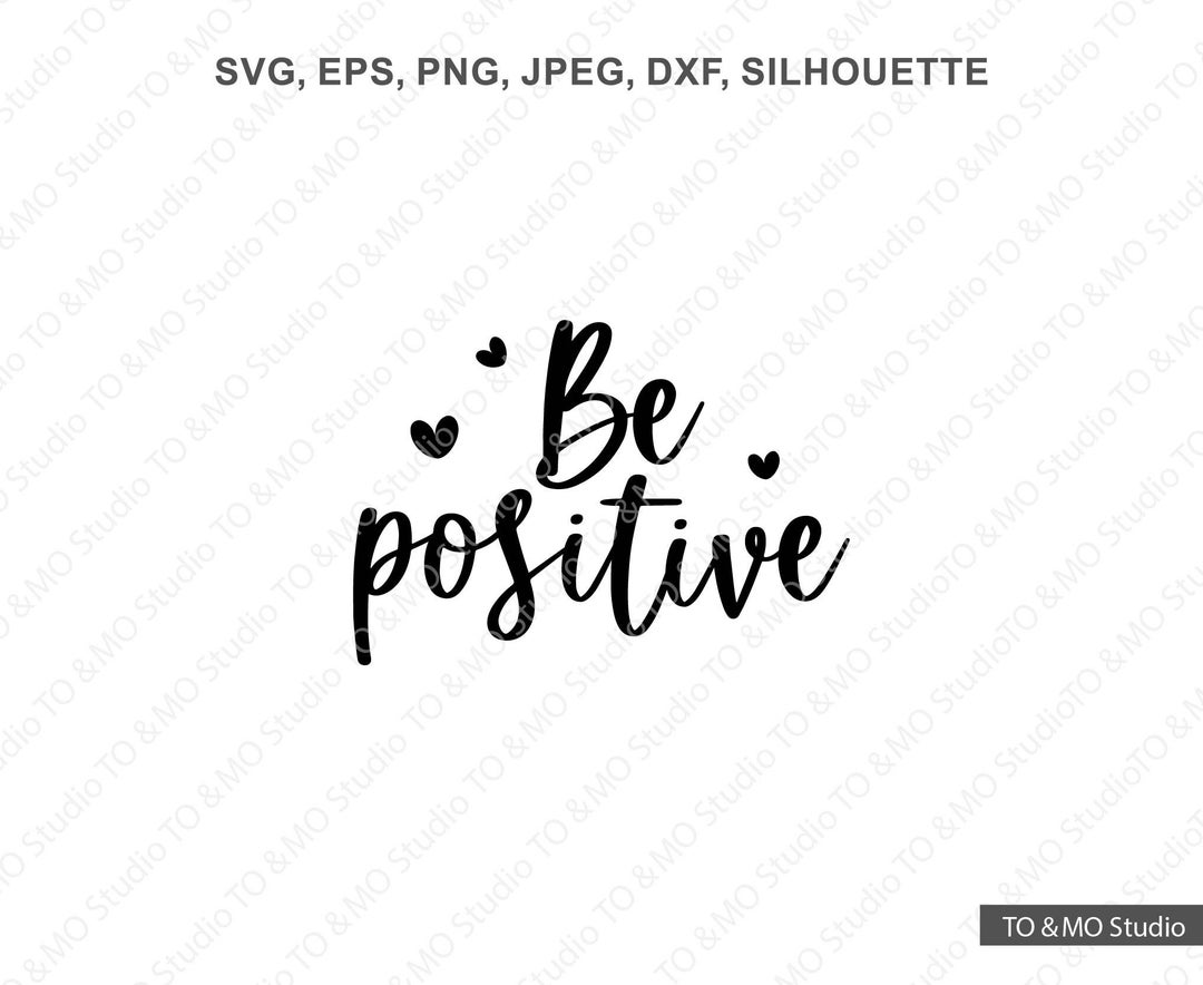 Be Positive Svg, Inspirational Quote SVG, Motivational Quote SVG ...