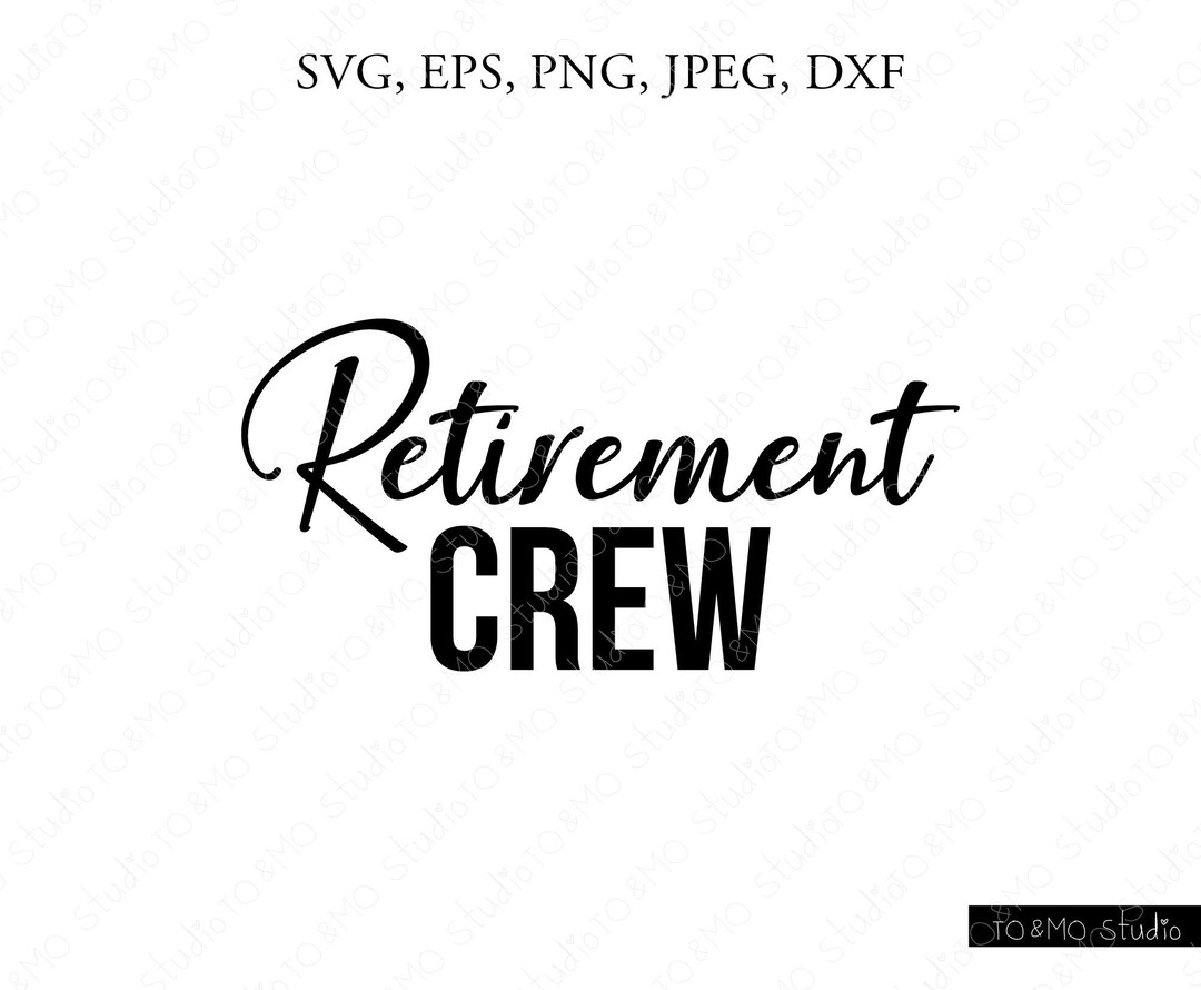 Retirement Crew SVG, Retirement Svg, Retirement Squad, Retirement ...
