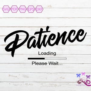 Patience Loading Please Wait SVG, Sarcastic Saying, Funny Quote, Mug ...