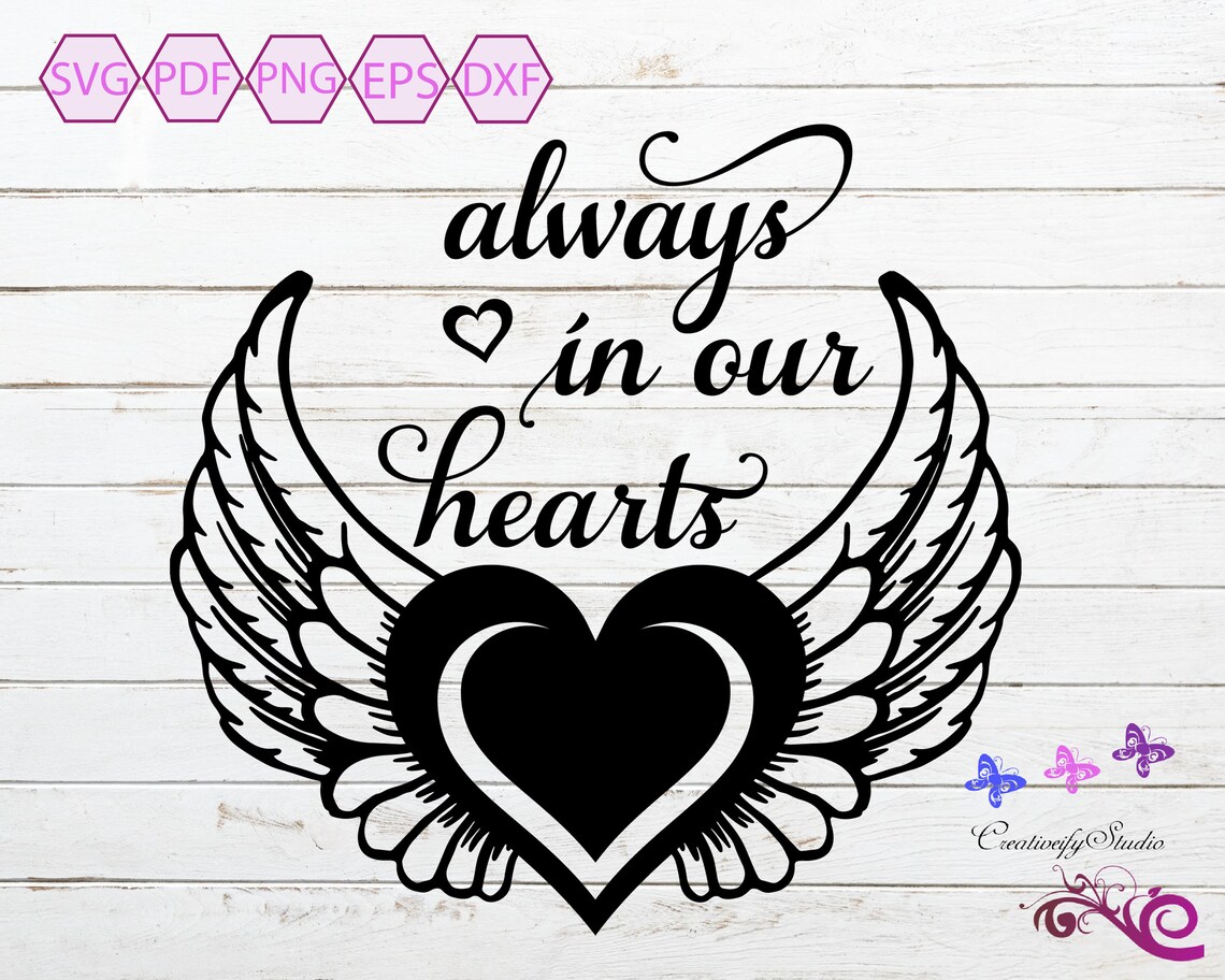 Always in Our Hearts SVG, Sympathy SVG, Heart With Wings, Memorial ...