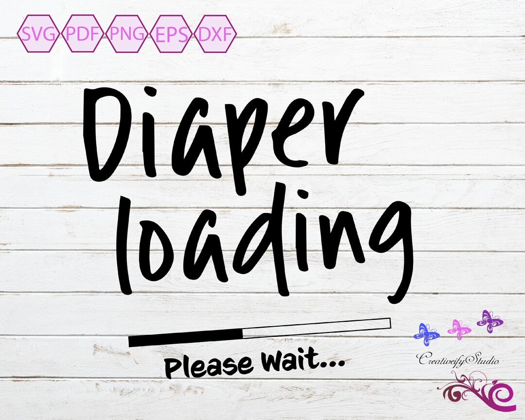 Diaper Loading Please Wait SVG, Baby Shower, Poopy Diaper, Diaper Bag ...