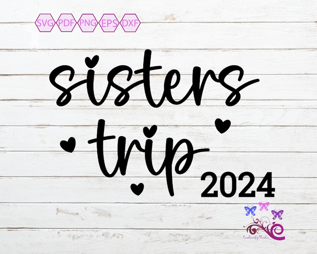 Sisters Trip 2024 SVG, Girl Weekend, Sisters Vacation, Trip Shirt ...
