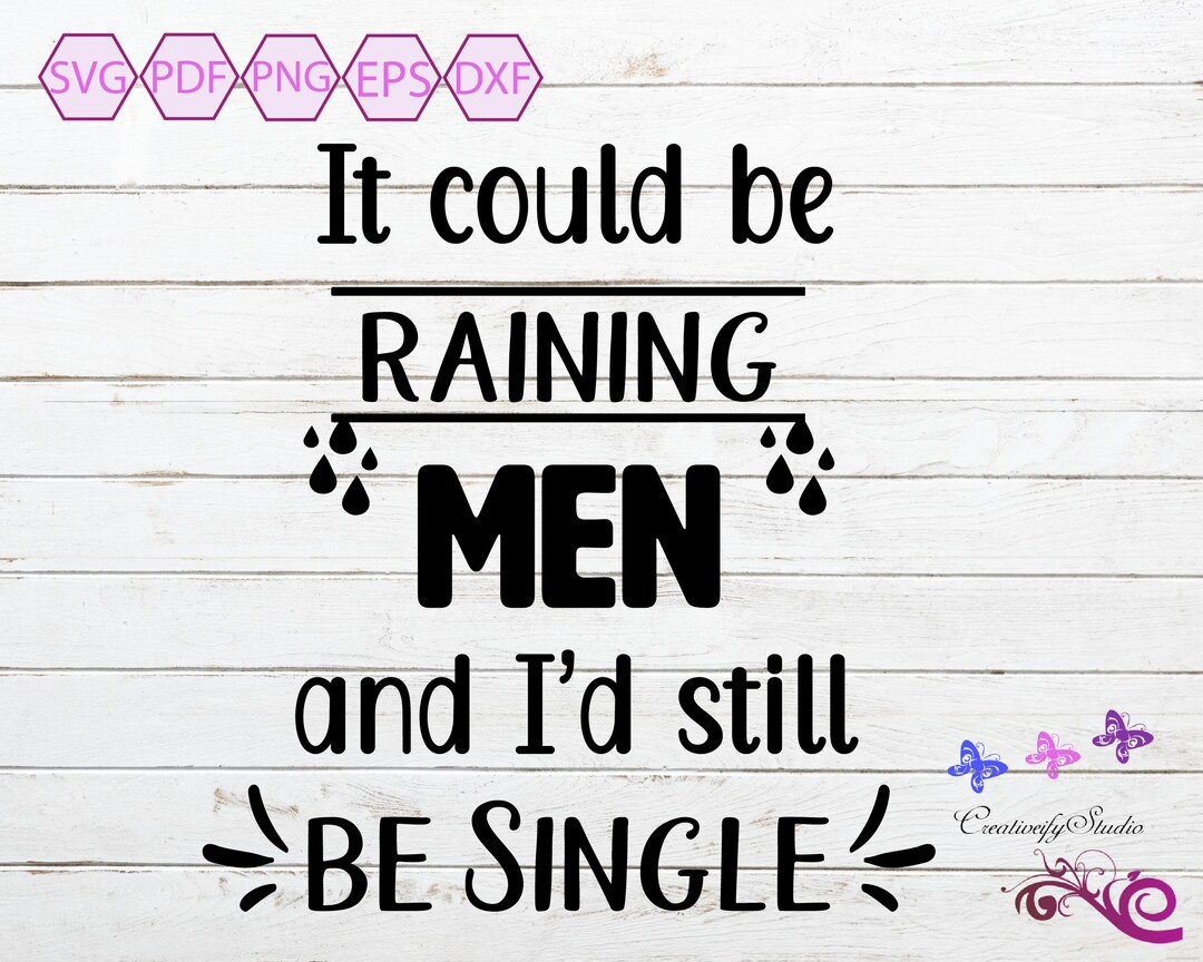 Single Life Quote SVG, Raining Men, Still Be Single, Not Married, No ...