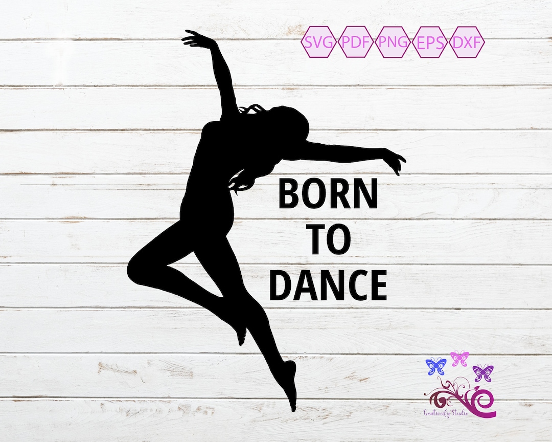 Born to Dance SVG, Ballet Dancing, Love Dancing Vector, Dance Mom, Jazz Ballet, Dancer Gift ...