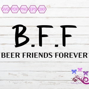 Beer Friends Forever, BFF SVG, Besties Design, Beer Quote, Friendship ...