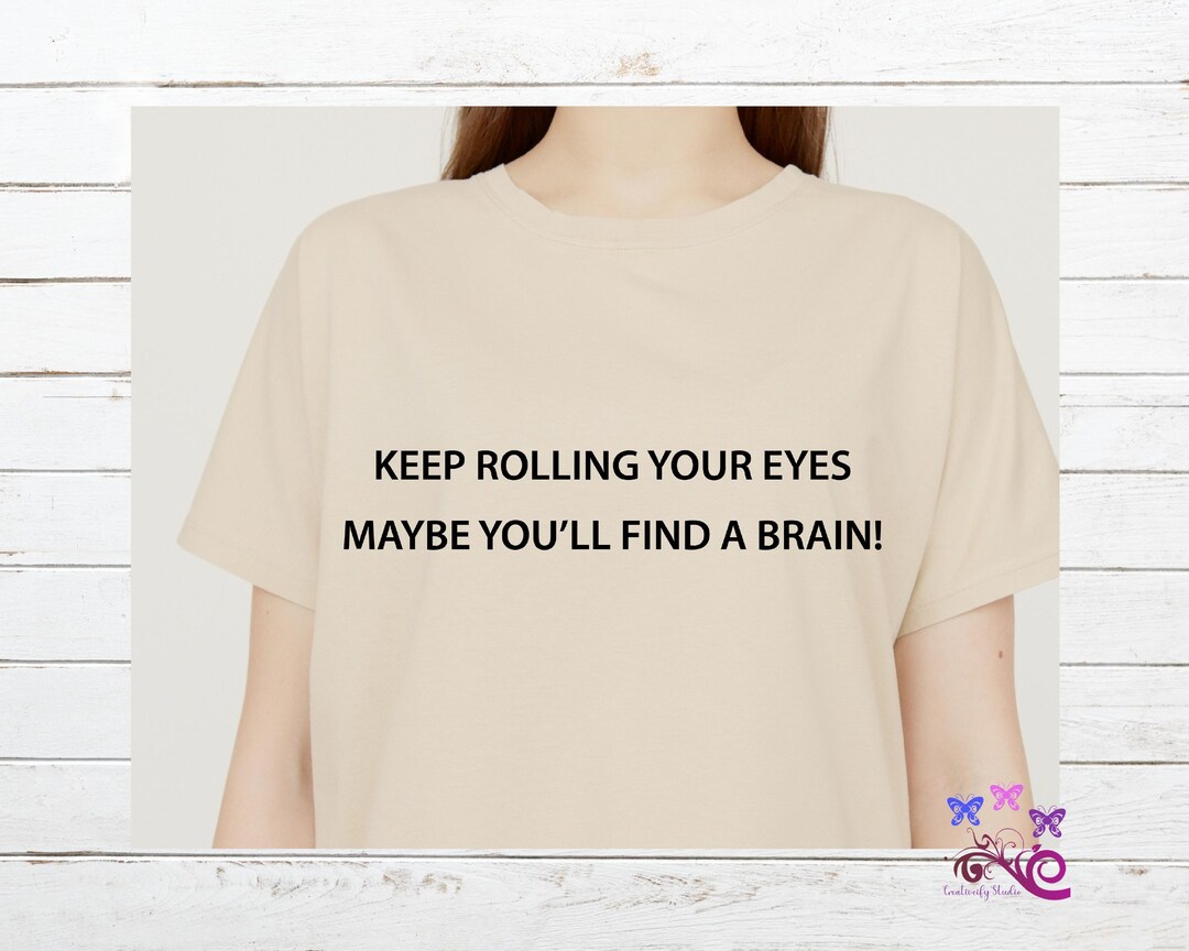 Keep Rolling Your Eyes and Maybe You'll Find A Brain SVG, Sarcastic ...