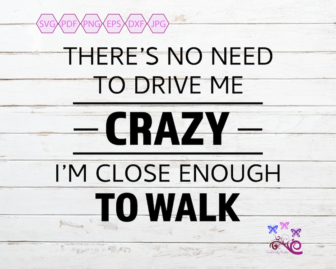 Drive Me Crazy Quote SVG, Loony Bin Quote, Funny Sarcastic Saying ...