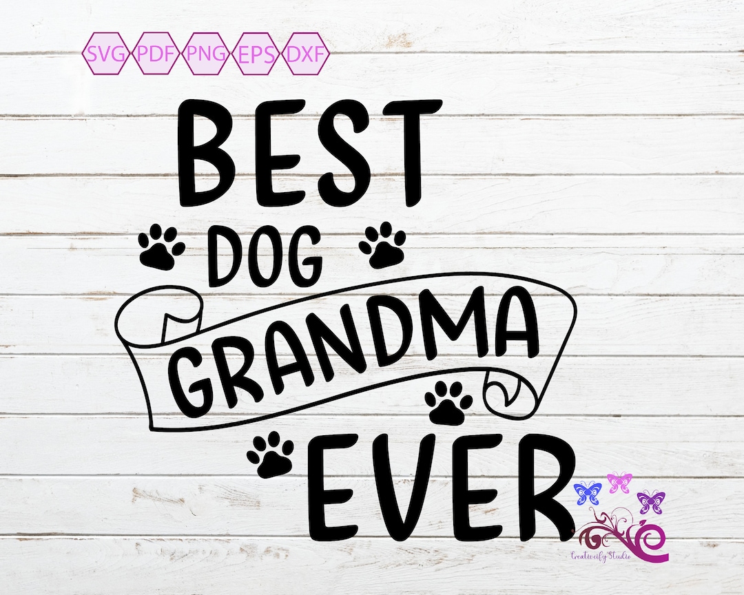 Dog Quote SVG, Best Dog Grandma Ever, Love Dogs, Pet Lover, Dog Owner ...