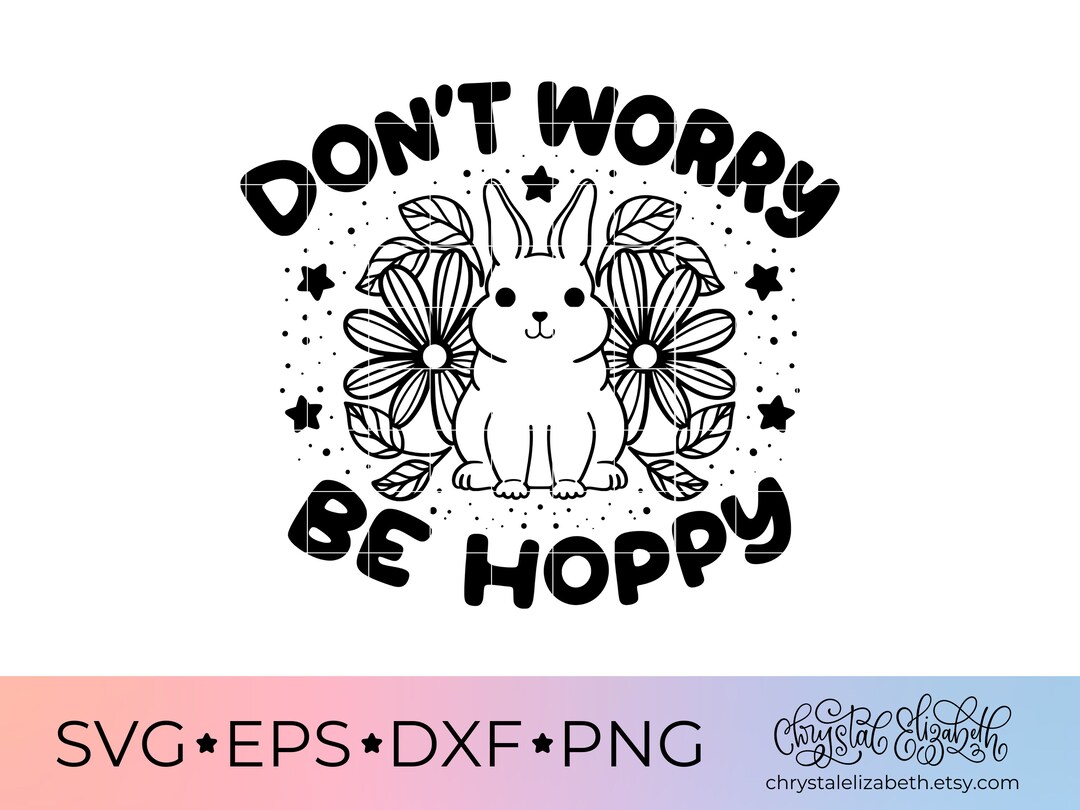 Don't Worry Be Hoppy | Easter | Spring | Hand Lettered Svg | Hand Drawn ...