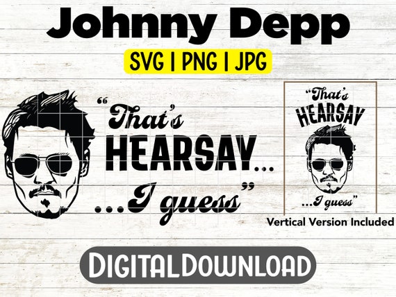 That's Hearsay Johny Depp SVG PNG JPG Johnny Depp Vs - Etsy